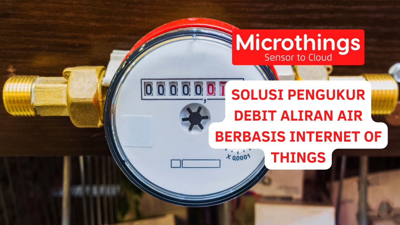 Solusi Pengukur Debit Aliran Air Berbasis Internet of Things