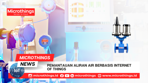 Pemantauan Aliran Air Berbasis Internet of Things - Microthings